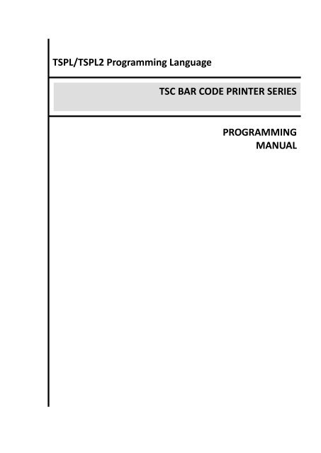 TSPL/TSPL2 programming manual - TSC TSPL/TSPL2 programming manual - TSC