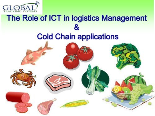 The Role of ICT in logistics Management & Cold Chain applications