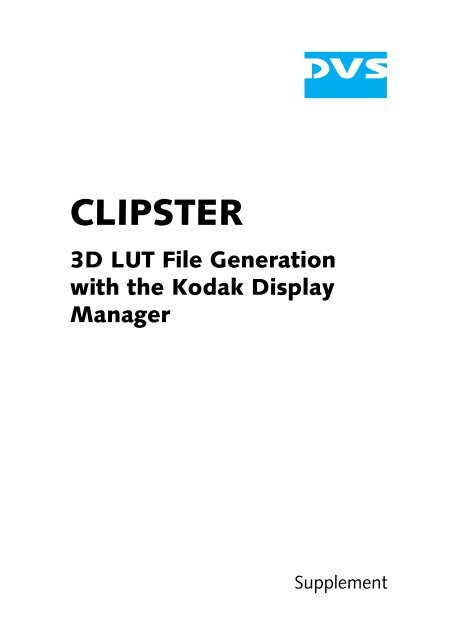 Supplement: CLIPSTER 3D LUT File Generation with the ... - DVS