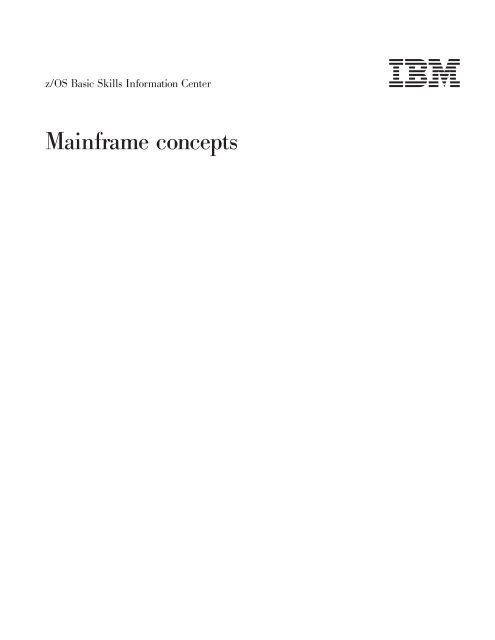 z/OS Basic Skills Information Center: Mainframe concepts - IBM