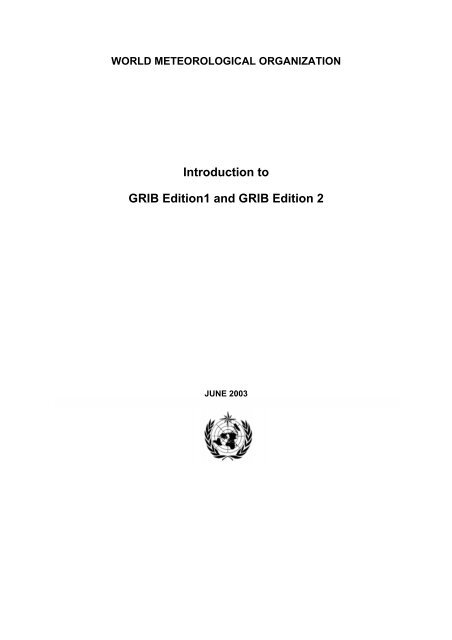 Introduction to GRIB Edition1 and GRIB Edition 2 - WMO