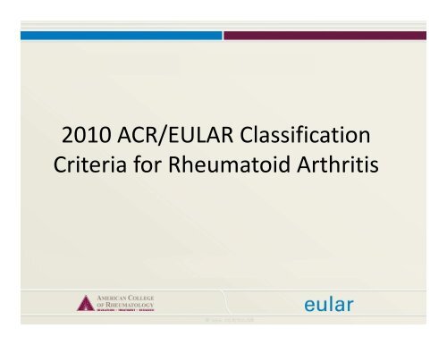 2010 ACR/EULAR Classification Criteria for Rheumatoid Arthritis 2010 ACR/EULAR Classification Criteria for Rheumatoid Arthritis