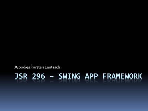 JSR 296 – SWING APP FRAMEWORK - JGoodies
