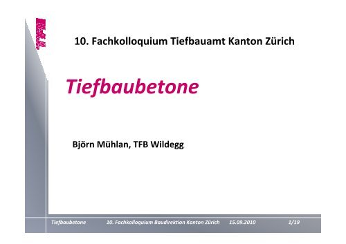Tiefbaubetone, Vortrag Björn Mühlan - Tiefbauamt - Kanton Zürich