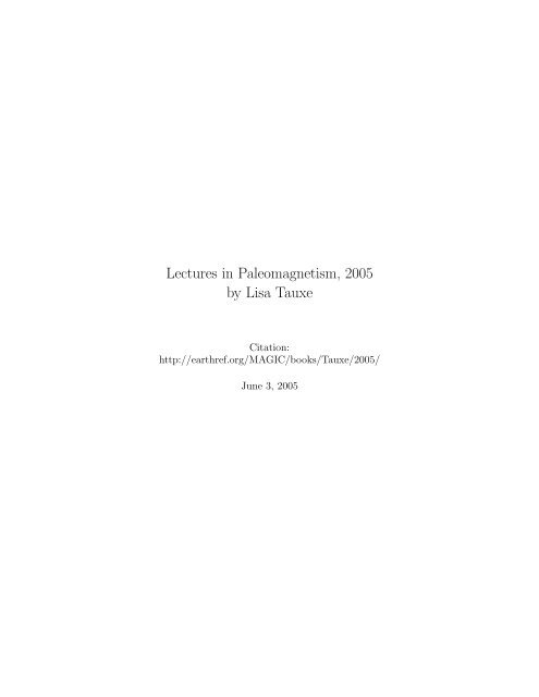 Lectures in Paleomagnetism, 2005 by Lisa Tauxe