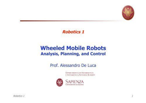 Robotics 1 Wheeled Mobile Robots Analysis, Planning, and Control