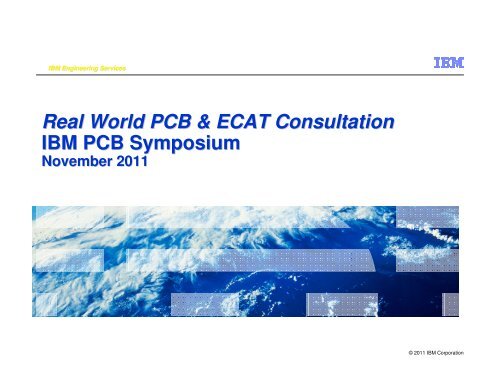Real World PCB & ECAT Consultation IBM PCB Symposium