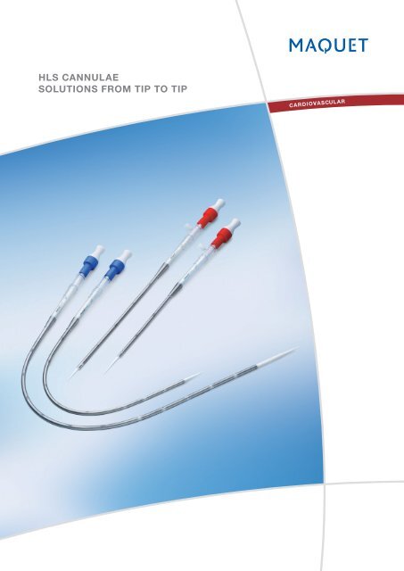 HLS CANNULAE SOLUTIONS FROM TIP TO TIP - Maquet