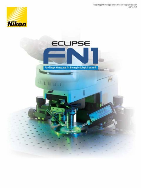 Fixed Stage Microscope for Electrophysiological ... - Nikon Instruments