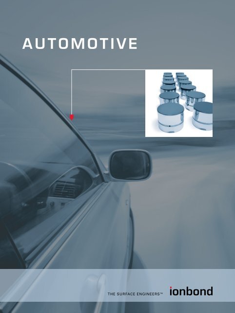 We are the leader in Automotive coatings, you - Ionbond
