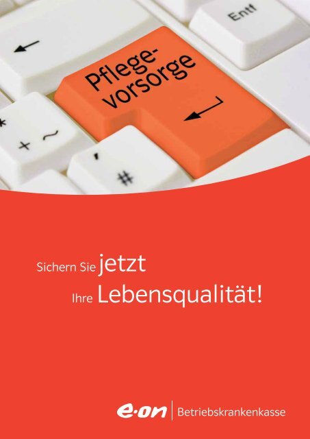Ihre Lebensqualität! - E.ON BKK Ihre Lebensqualität! - E.ON BKK