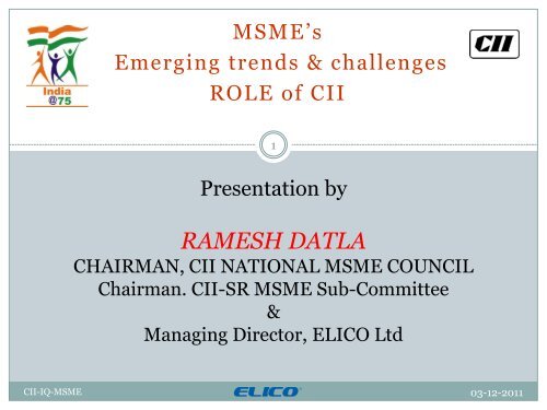 Presentation by RAMESH DATLA CHAIRMAN, CII NATIONAL MSME