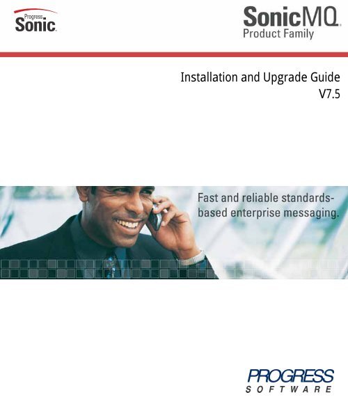 Progress SonicMQ Installation and Upgrade Guide V7.5