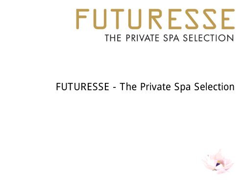 FUTURESSE – The Private Spa Selection - Beauty Concepts ...